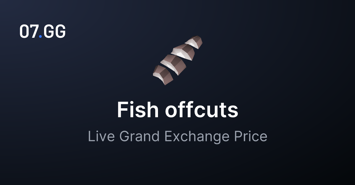 Fish offcuts: Live GE Price on OSRS