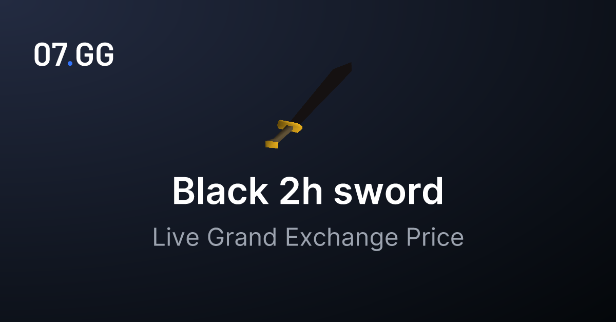 Black 2h sword: Live GE Price on OSRS