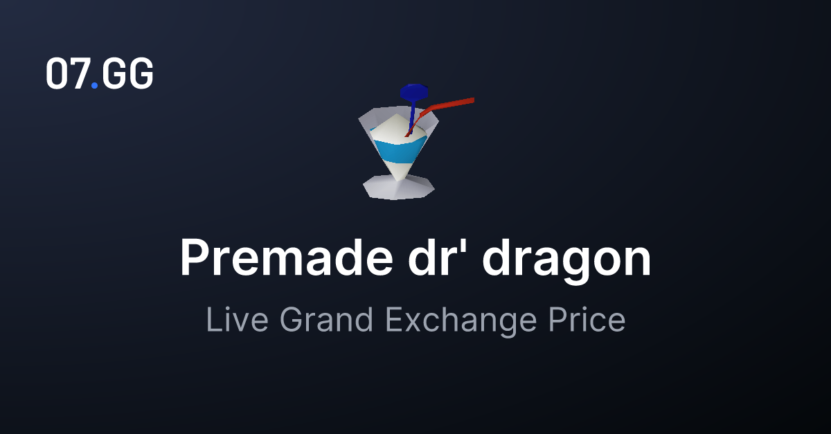 Premade dr' dragon: Live GE Price on OSRS