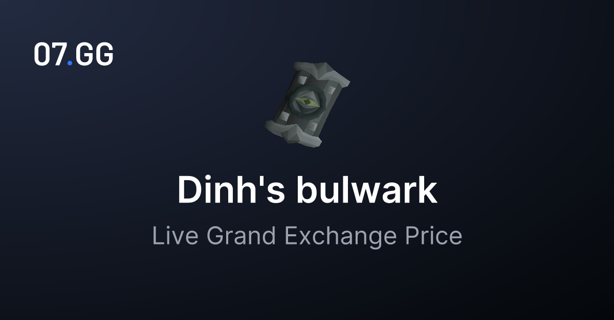 Dinh's bulwark: Live GE Price on OSRS