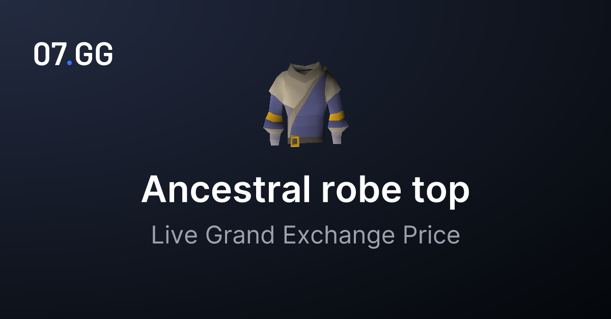 Ancestral robe top: Live GE Price on OSRS