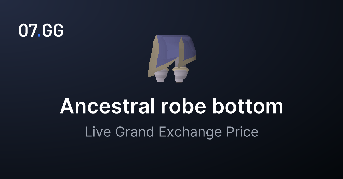 Ancestral robe bottom: Live GE Price on OSRS
