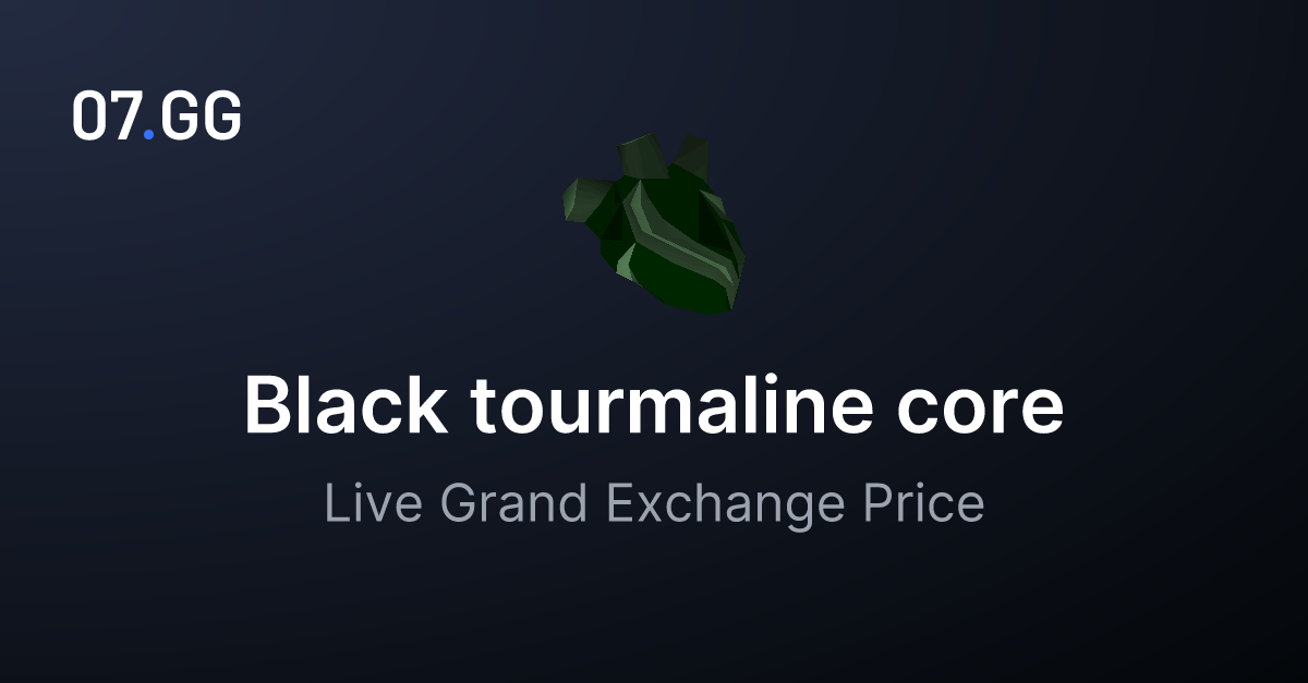 Black tourmaline core: Live GE Price on OSRS