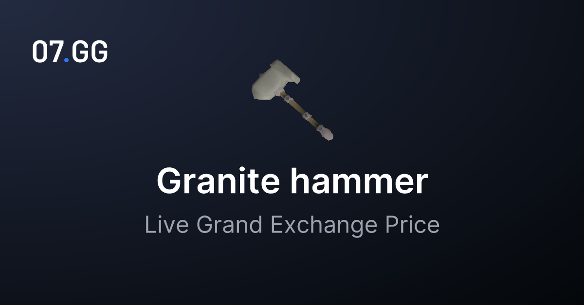 Granite hammer: Live GE Price on OSRS