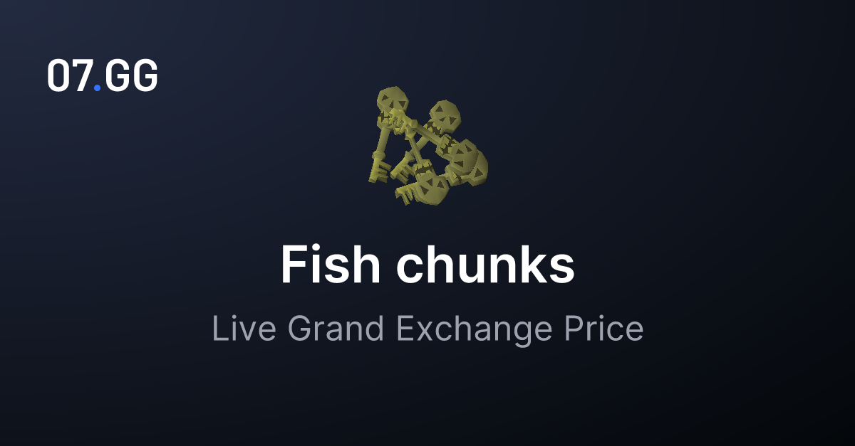 Fish chunks: Live GE Price on OSRS