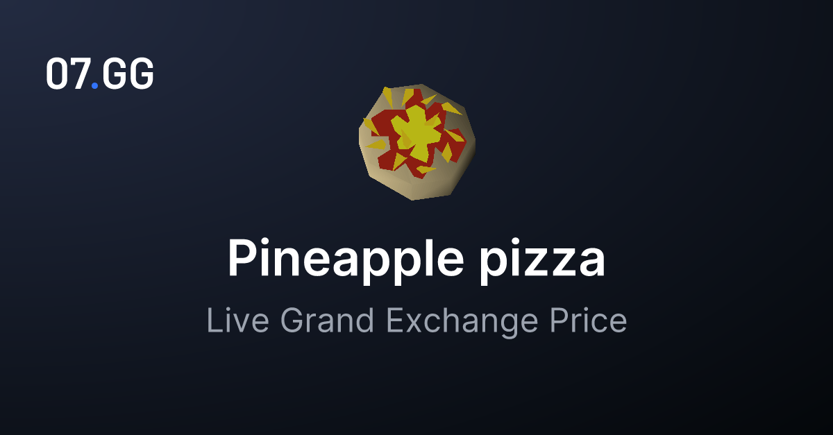 Pineapple pizza: Live GE Price on OSRS