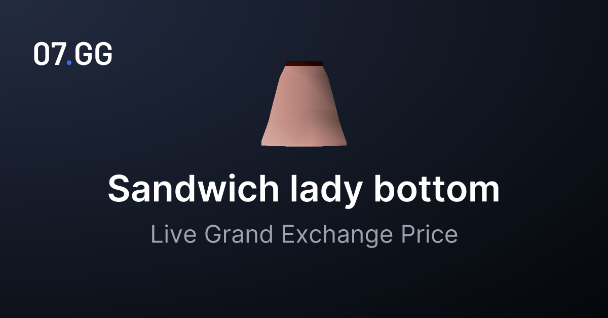 Sandwich lady bottom: Live GE Price on OSRS
