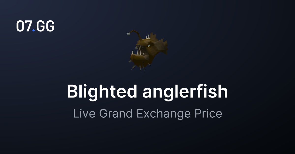 Blighted anglerfish: Live GE Price on OSRS