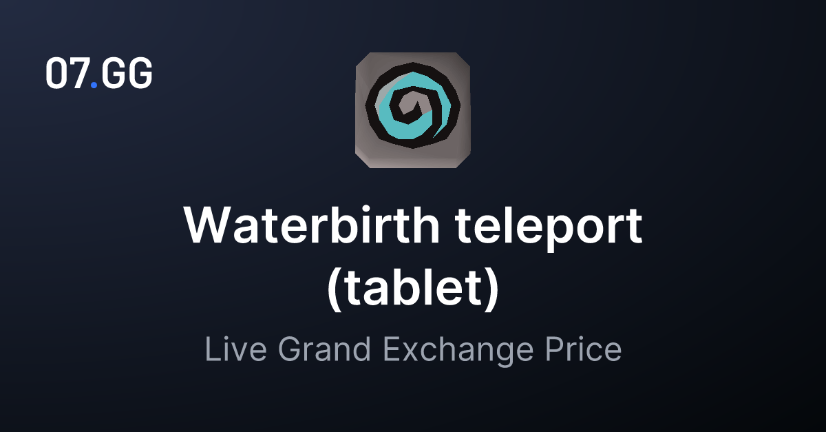 Waterbirth teleport (tablet): Live GE Price on OSRS