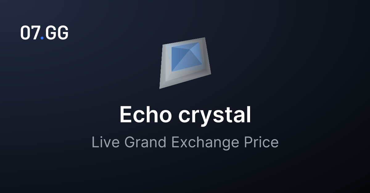 Echo crystal: Live GE Price on OSRS
