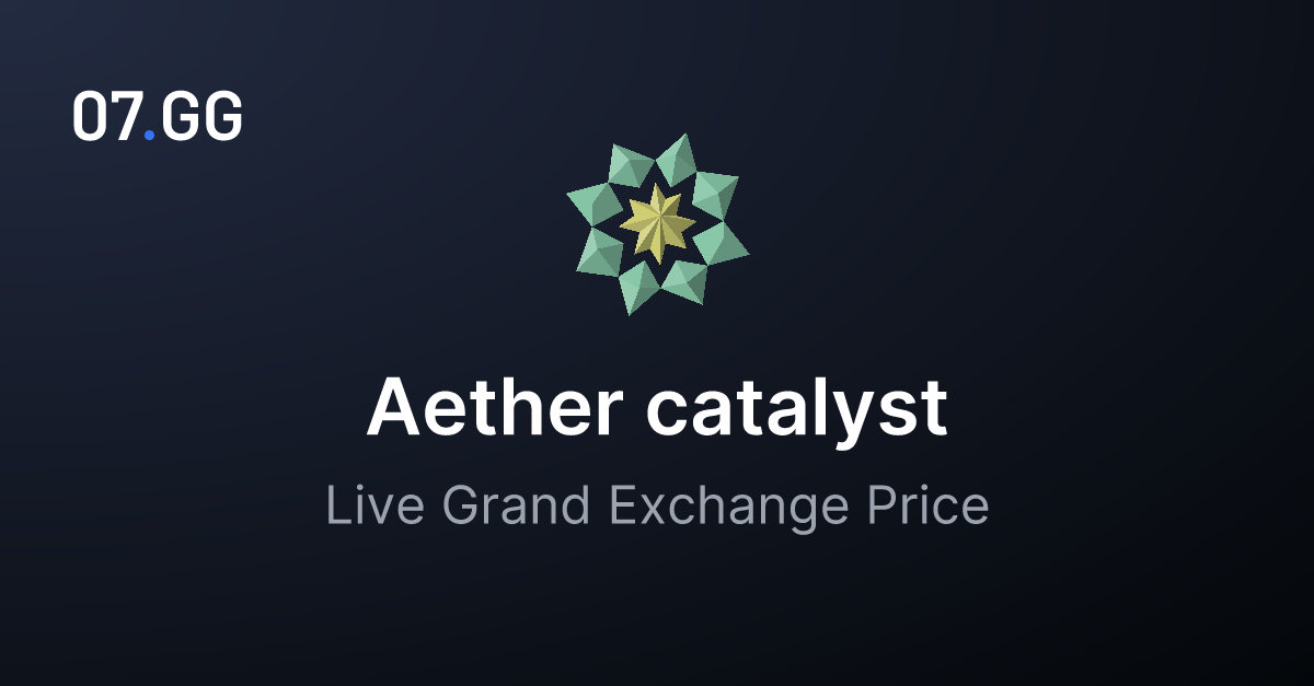 Aether catalyst: Live GE Price on OSRS