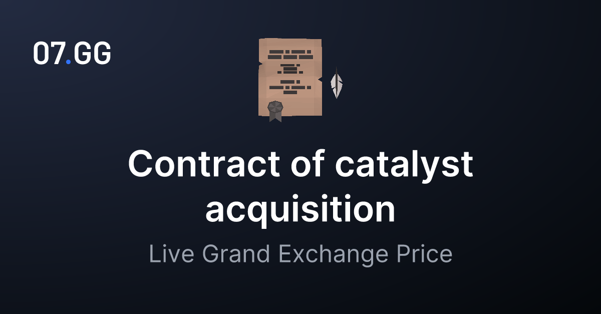 Contract of catalyst acquisition: Live GE Price on OSRS