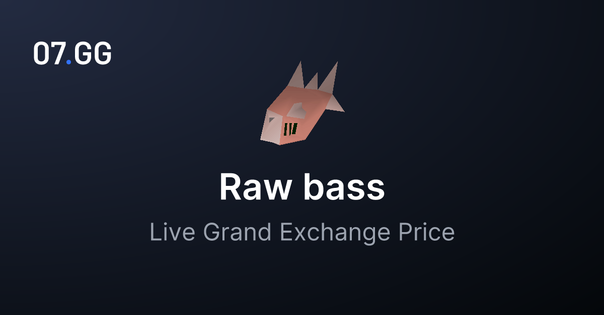 Raw bass: Live GE Price on OSRS