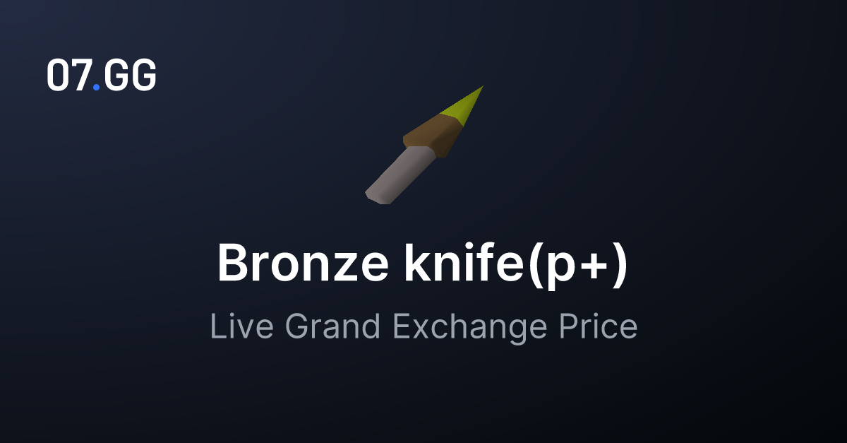 Bronze knife(p+): Live GE Price on OSRS