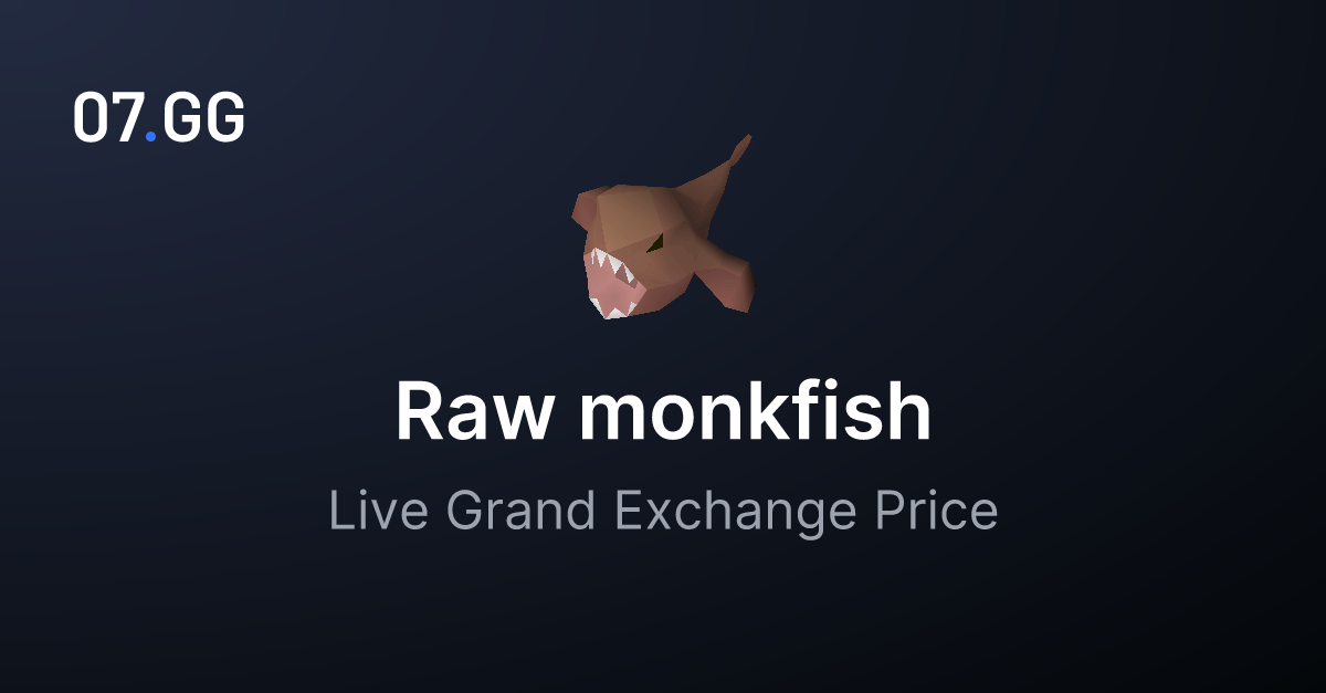 Raw monkfish: Live GE Price on OSRS