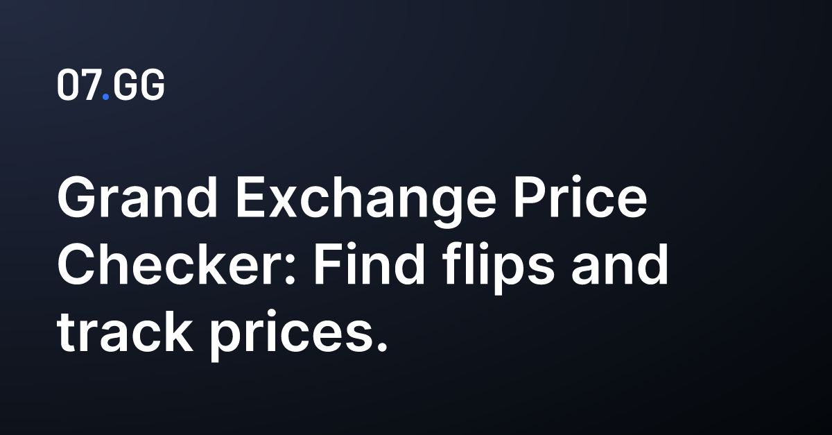 Grand Exchange Price Checker: Find flips and track prices.